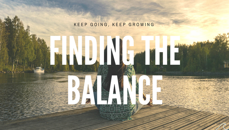 Finding the balance – Keep Going, Keep Growing