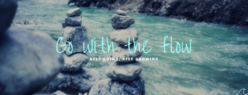 How to: Go with the flow – Keep Going, Keep Growing